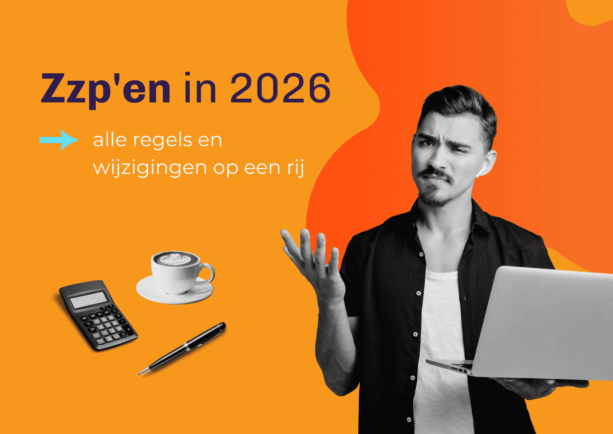 Zzp'en in 2026: alle regels en wijzigingen op een rij
